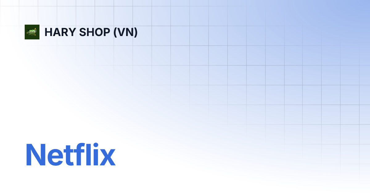 Netflix | HARY SHOP (VN)